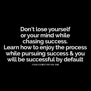 3 Ways Not To Lose Yourself While Pursuing Success