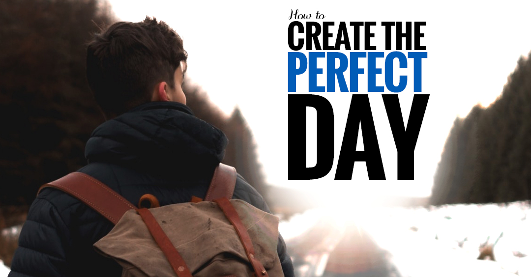 How You Create The Perfect Day: Says This High Performance Coach