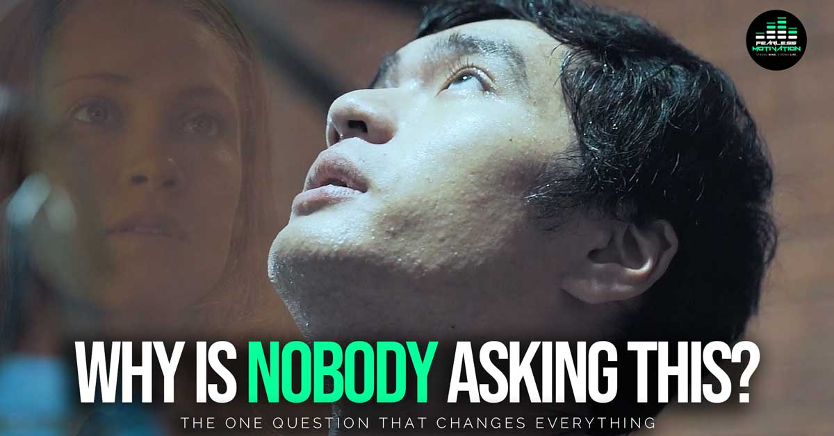 Why Is Nobody Asking This? The Most Important Question You Can Ask
